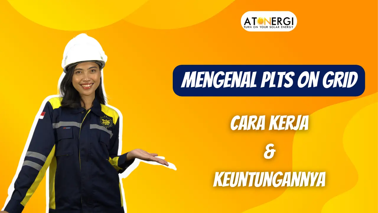 Mengenal PLTS On Grid: Cara Kerja dan Keuntungannya